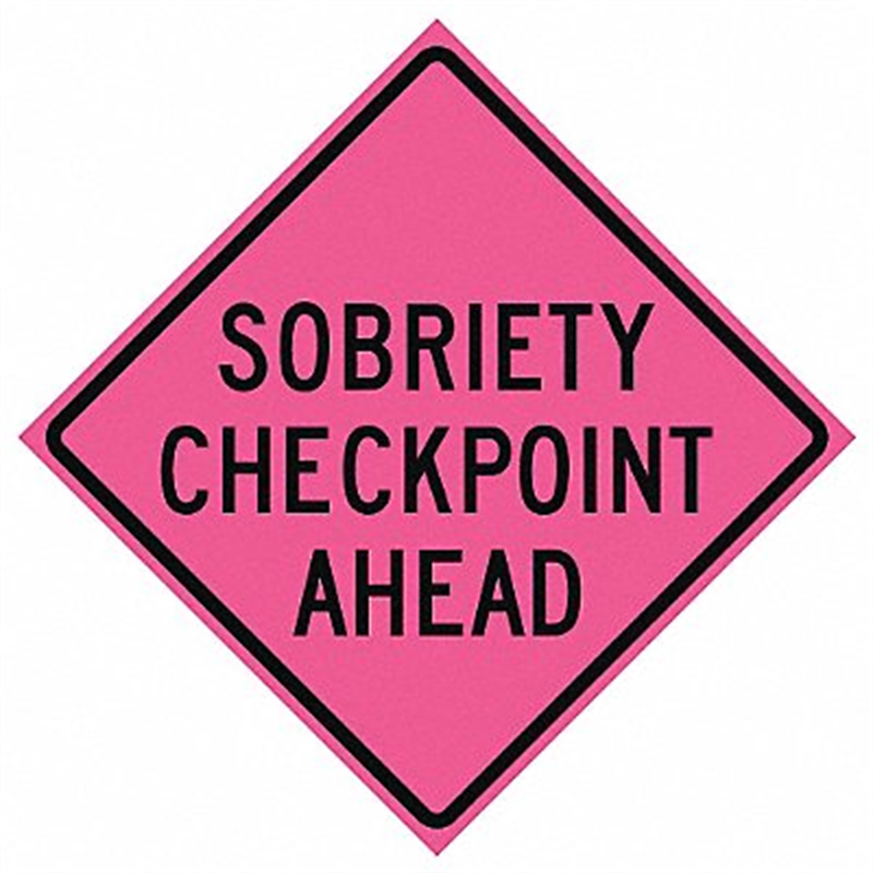 Sobriety Checkpoint Traffic Sign 48 x48 23Y984